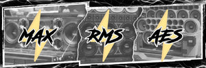 Difference Between MAX Power, RMS Power, and AES Power Ratings